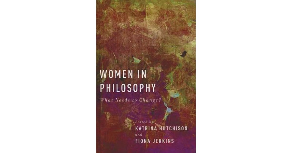 Women in Philosophy: What Needs to Change? by Katrina Hutchison