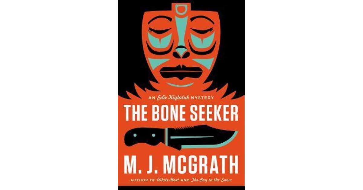 The Bone Seeker (Edie Kiglatuk #3) by M.J. McGrath