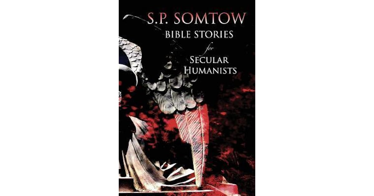 Bible Stories for Secular Humanists by S.P. Somtow