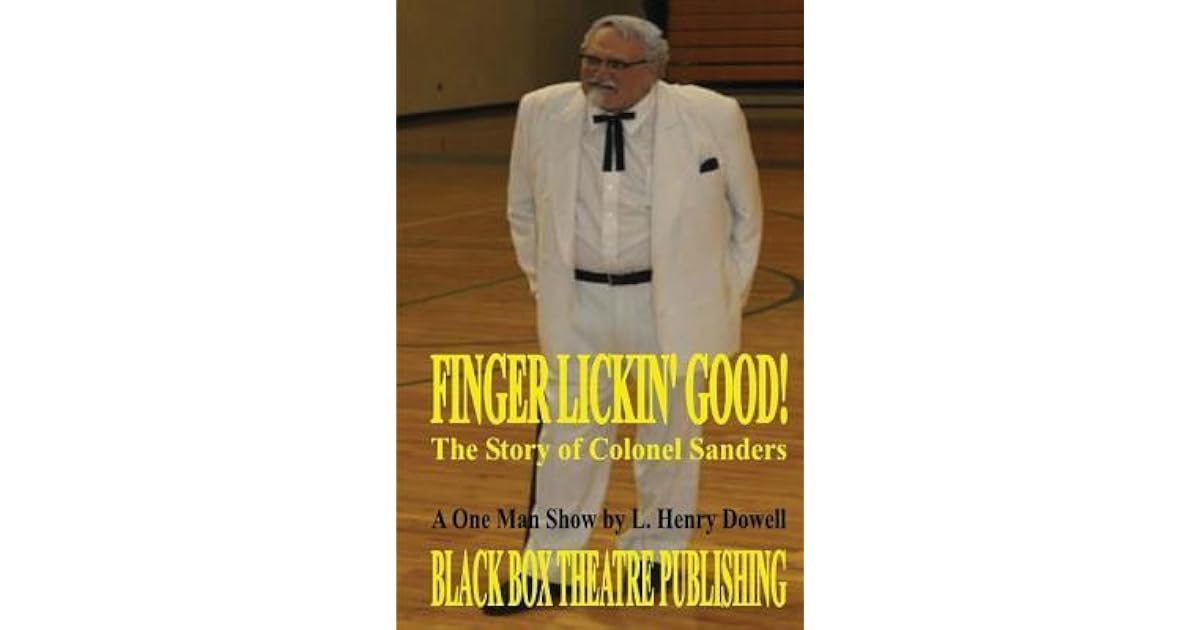 Finger Lickin' Good!: The Story of Colonel Sanders by L. Henry Dowell
