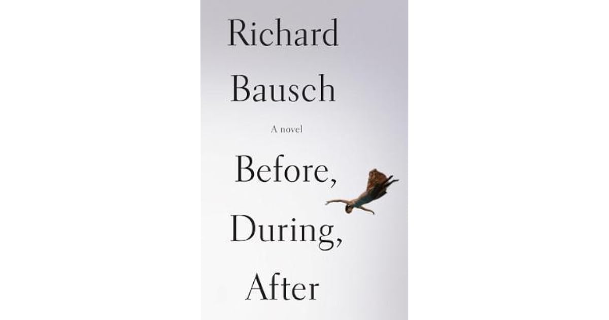 Before, During, After by Richard Bausch