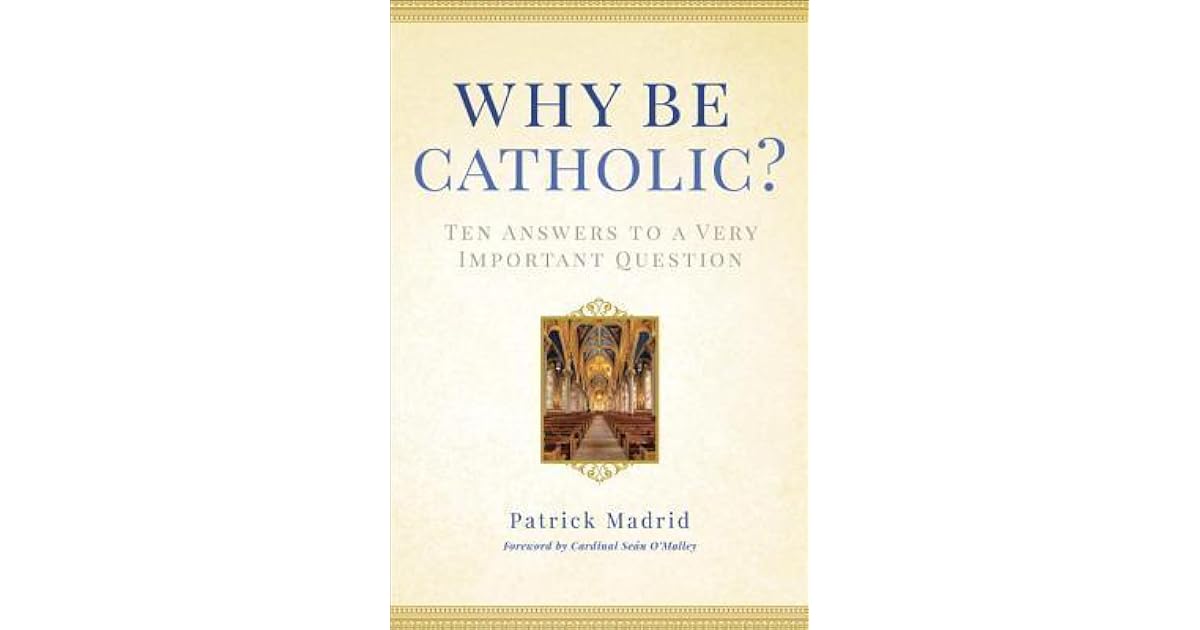 Why Be Catholic: Ten Reasons Why It's Not Only Cool but Important to Be ...