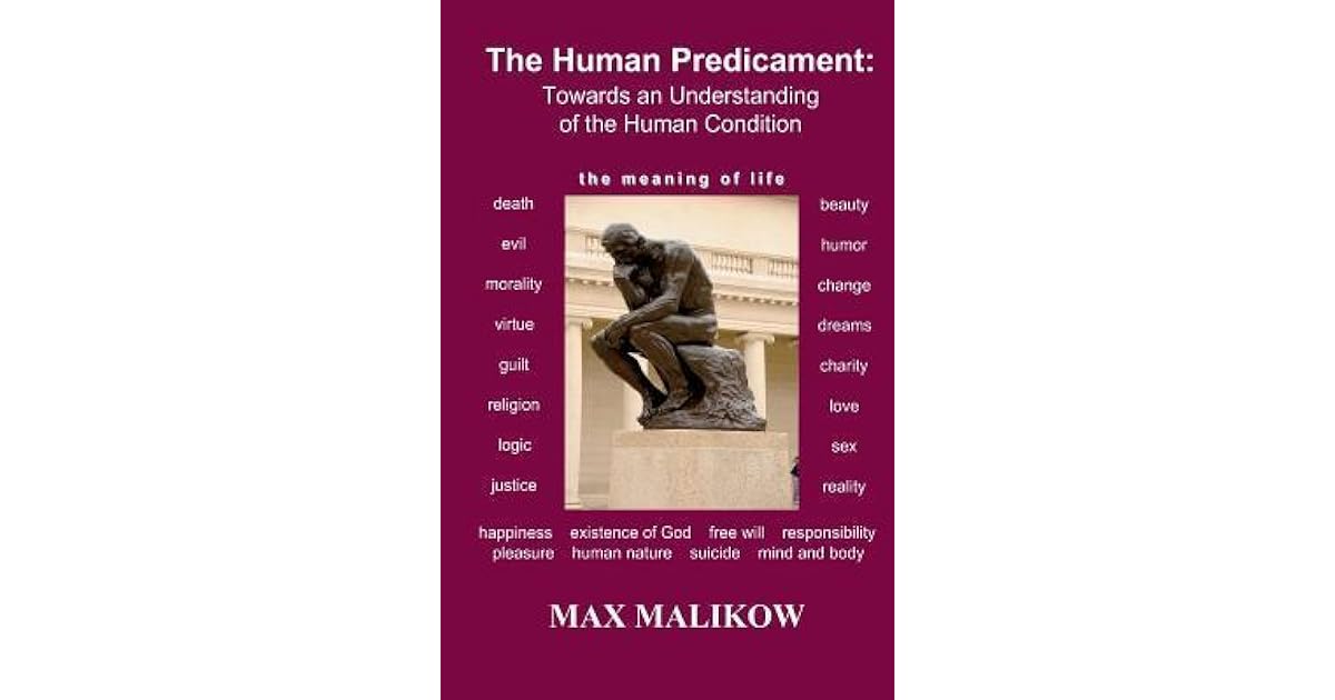 The Human Predicament: Towards an Understanding of the Human Condition ...