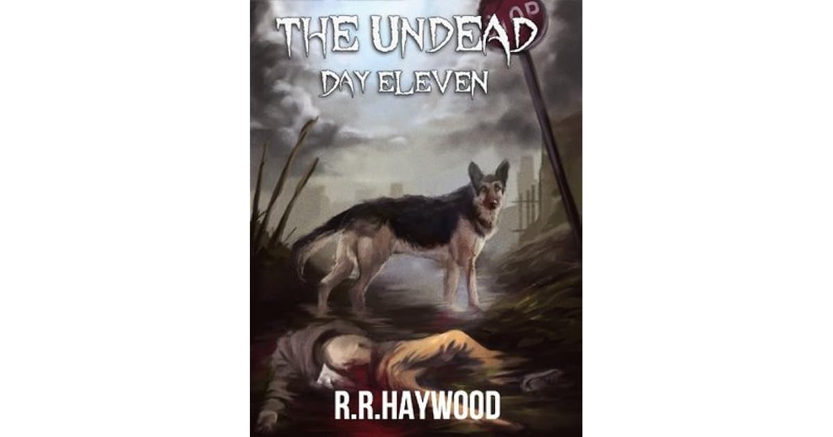 The Undead Day Eleven by R.R. Haywood
