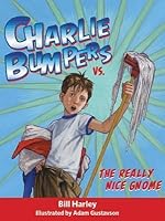 Charlie Bumpers vs. the Really Nice Gnome by Bill Harley