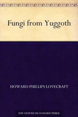 Fungi from Yuggoth by H.P. Lovecraft