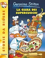 The Super Chef Contest (Geronimo Stilton #58) by Geronimo Stilton