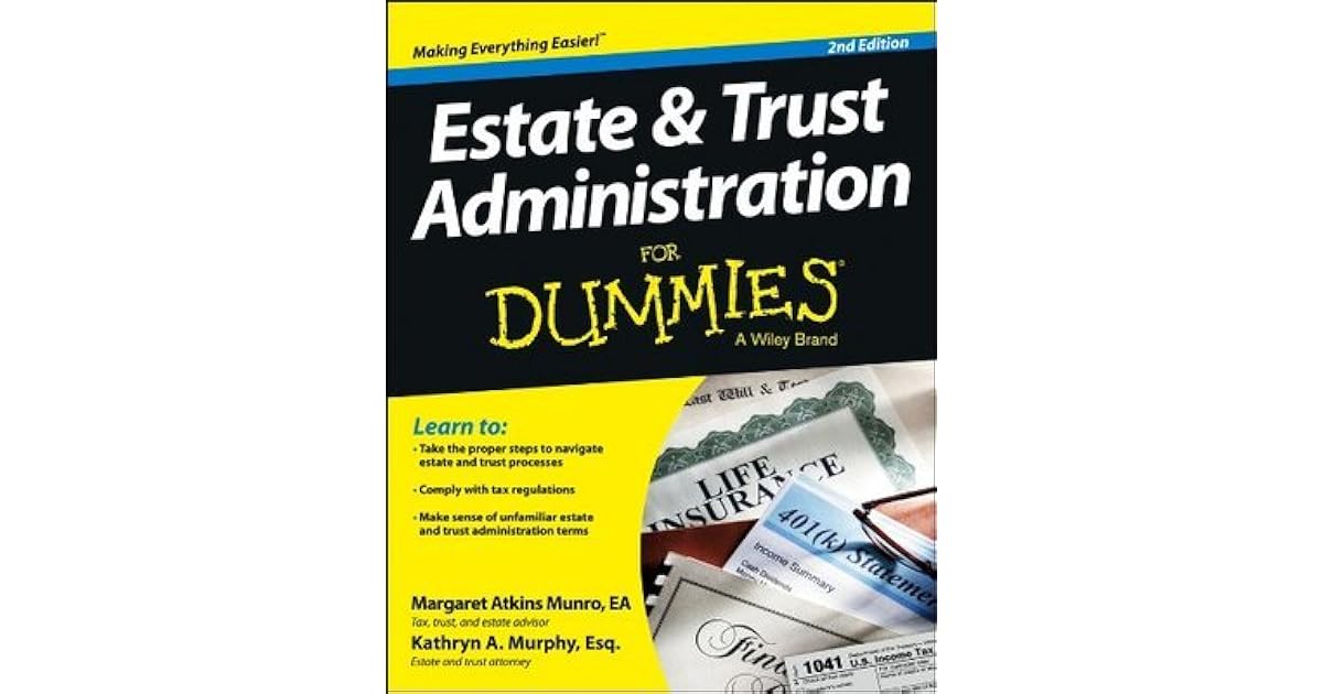 Estate and Trust Administration For Dummies by Margaret A. Munro