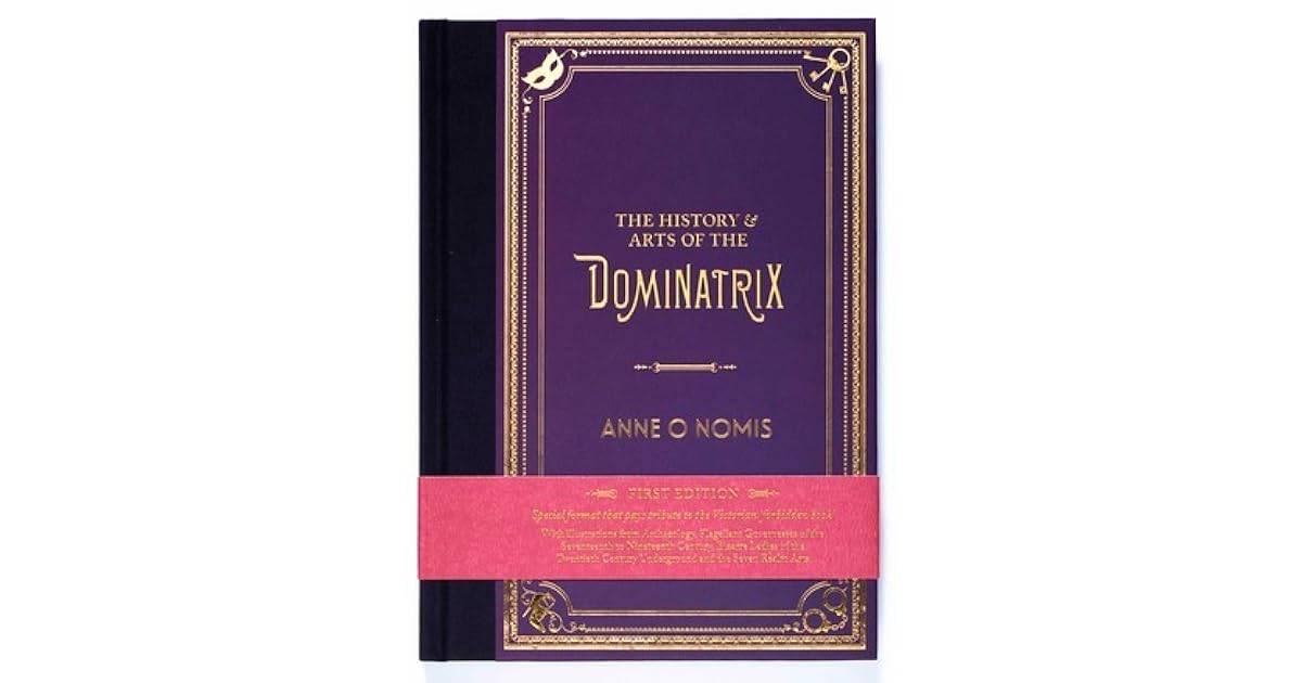 The History & Arts of the Dominatrix by Anne O. Nomis