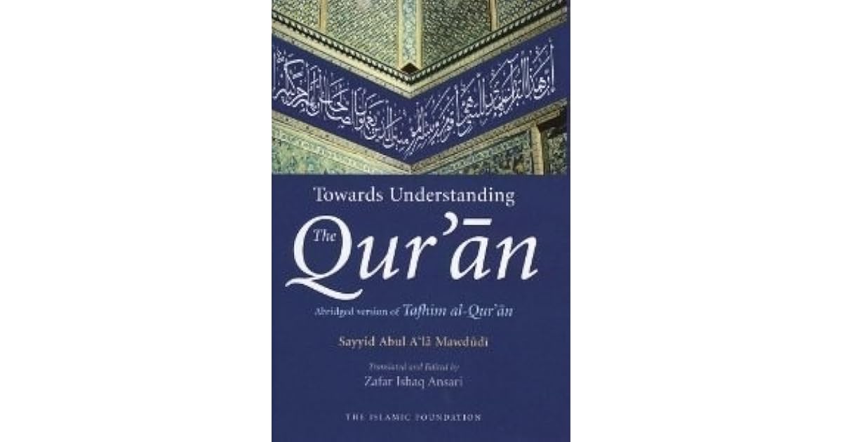Towards Understanding the Quran Abridged version of Tafhim al-Quran by ...