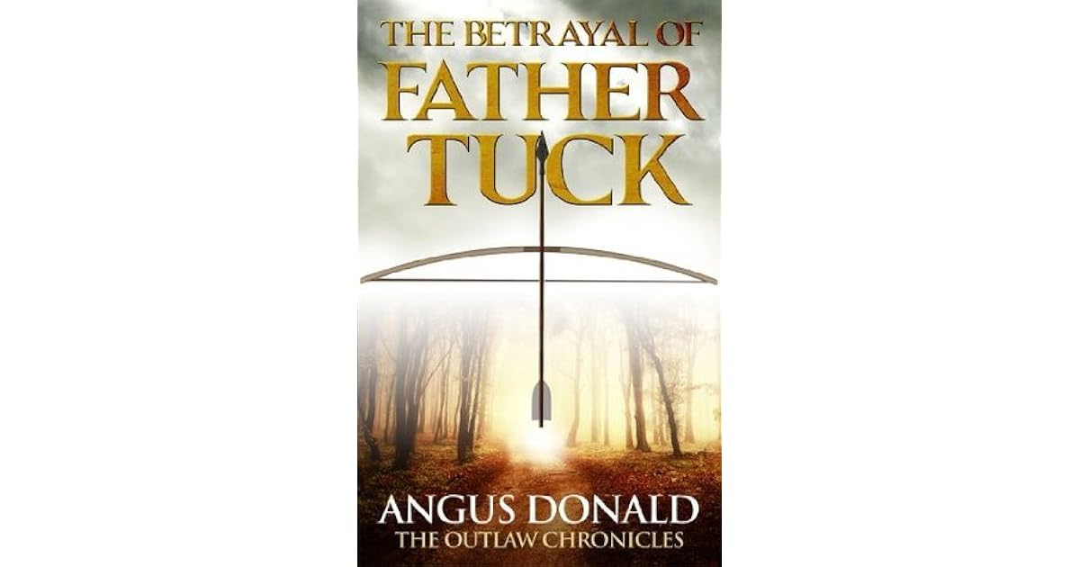 The Betrayal of Father Tuck by Angus Donald
