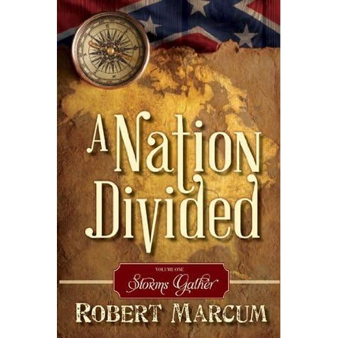A Nation Divided, Vol. 1: Storms Gather by Robert Marcum — Reviews ...