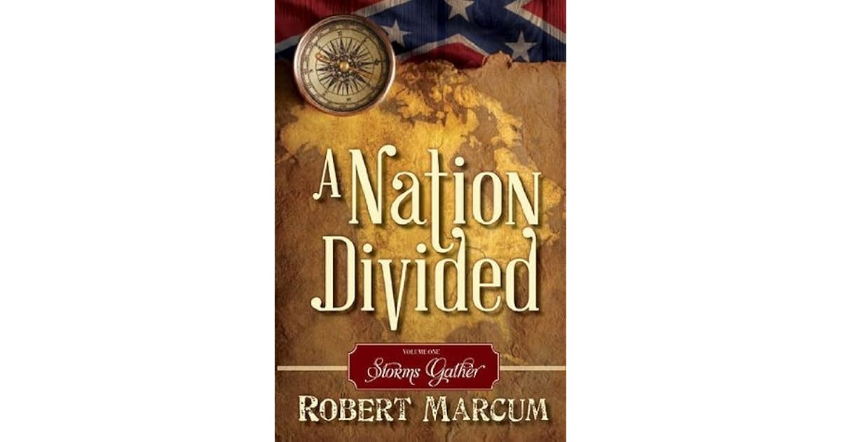 A Nation Divided, Vol. 1: Storms Gather by Robert Marcum