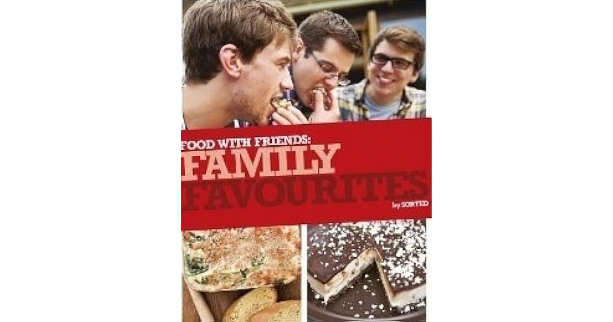 Food with Friends: Family Favourites by SORTED Crew