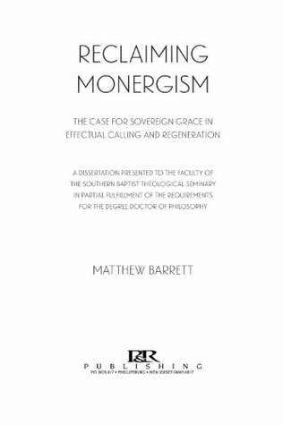 Reclaiming Monergism: The Case for Sovereign Grace in Effectual Calling ...