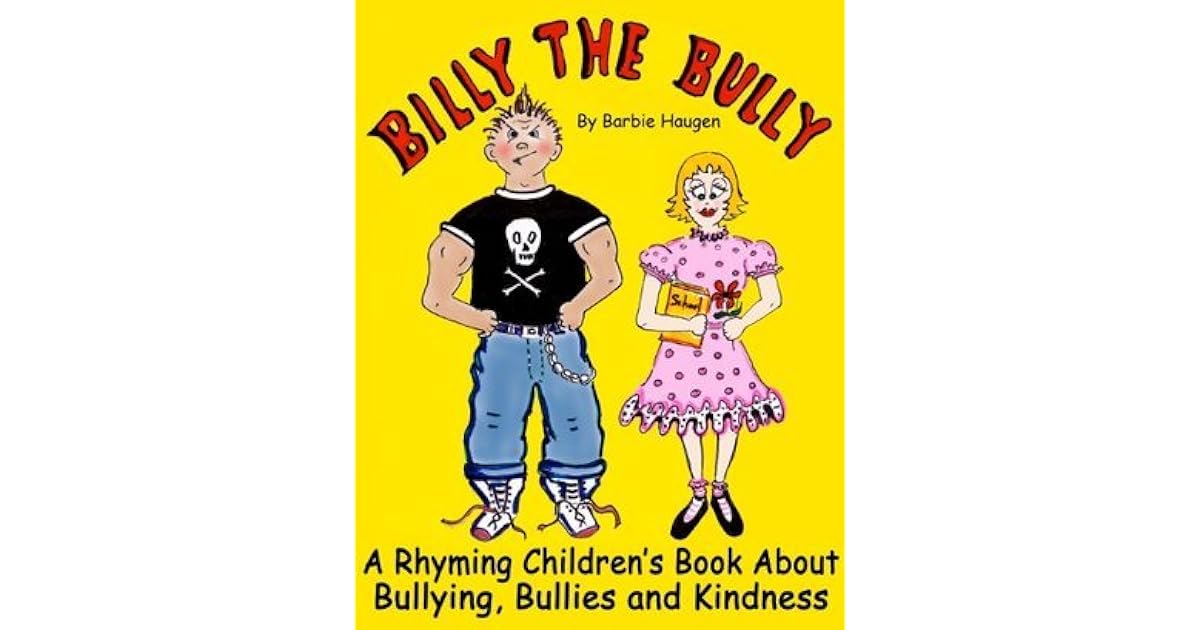 Billy The Bully: A Rhyming Children's Book About Bullying, Bullies, and ...