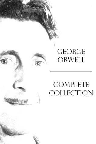 George Orwell Complete Collection by George Orwell