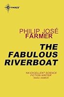 The Fabulous Riverboat (Riverworld #2) by Philip José Farmer