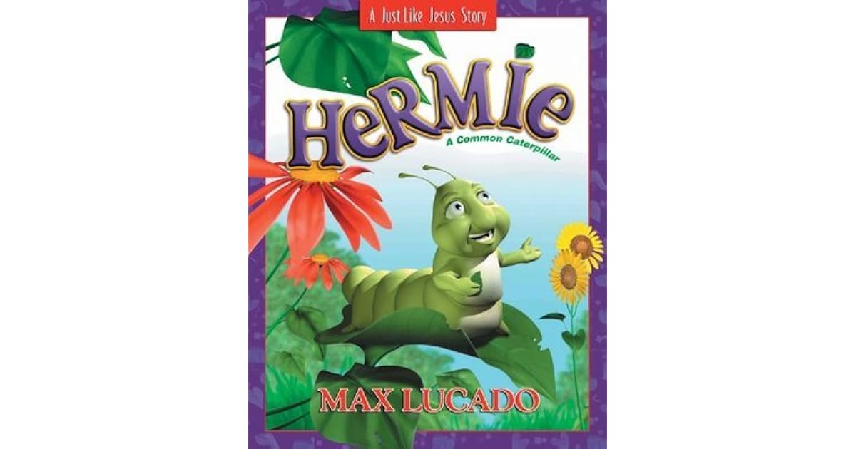 Hermie: A Common Caterpillar by Max Lucado