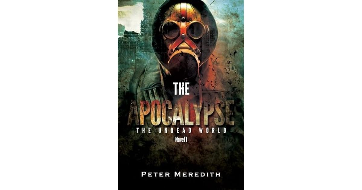 The Apocalypse (The Undead World #1) by Peter Meredith