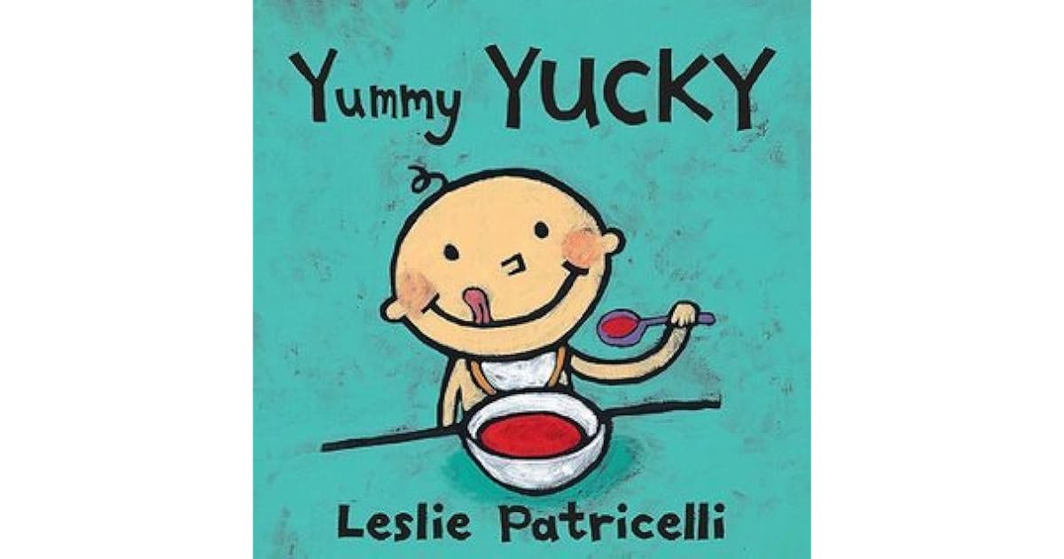 Yummy Yucky (Leslie Patricelli Board Books) by Leslie Patricelli
