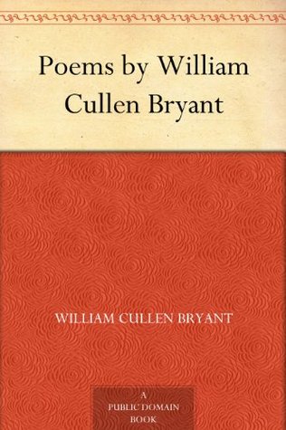 Poems by William Cullen Bryant by William Cullen Bryant