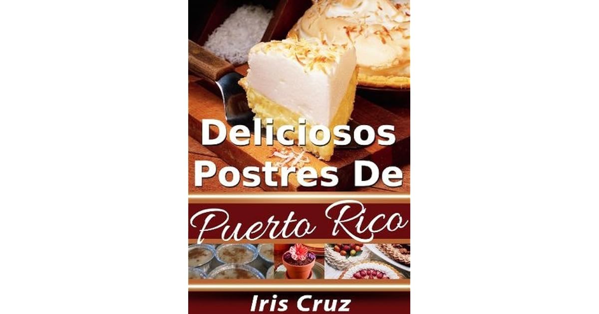 Deliciosos Postres de Puerto Rico - Recetas Puertorriqueñas 5 (Recetas ...