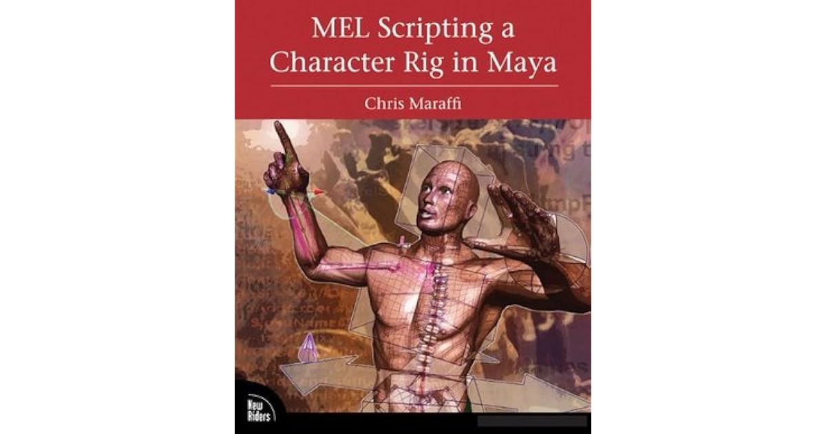 MEL Scripting a Character Rig in Maya by Chris Maraffi