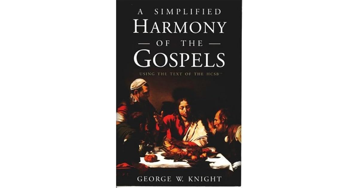 A Simplified Harmony of the Gospels by George W. Knight III