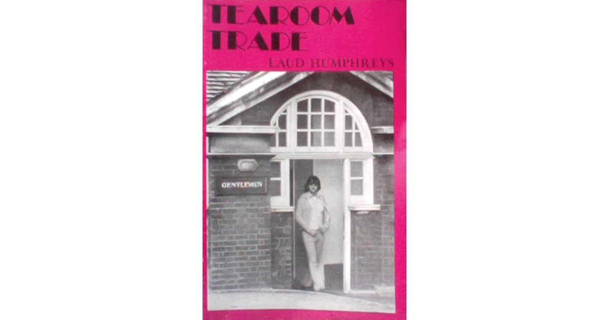 Tearoom Trade: A Study Of Homosexual Encounters In Public Places by ...