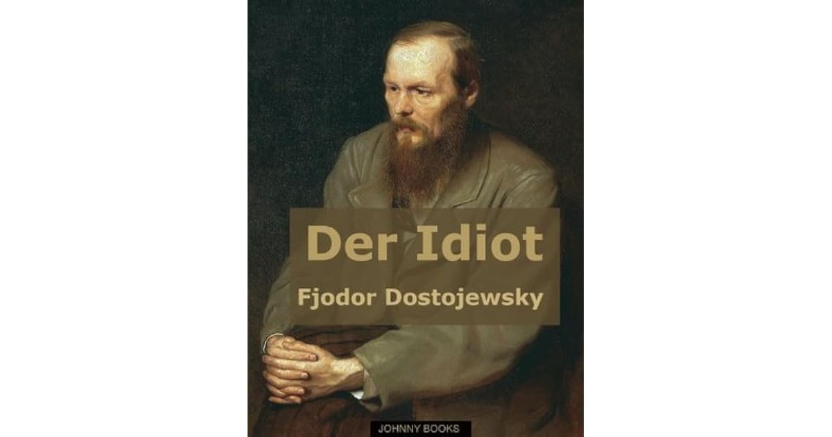 Der Idiot by Fyodor Dostoevsky