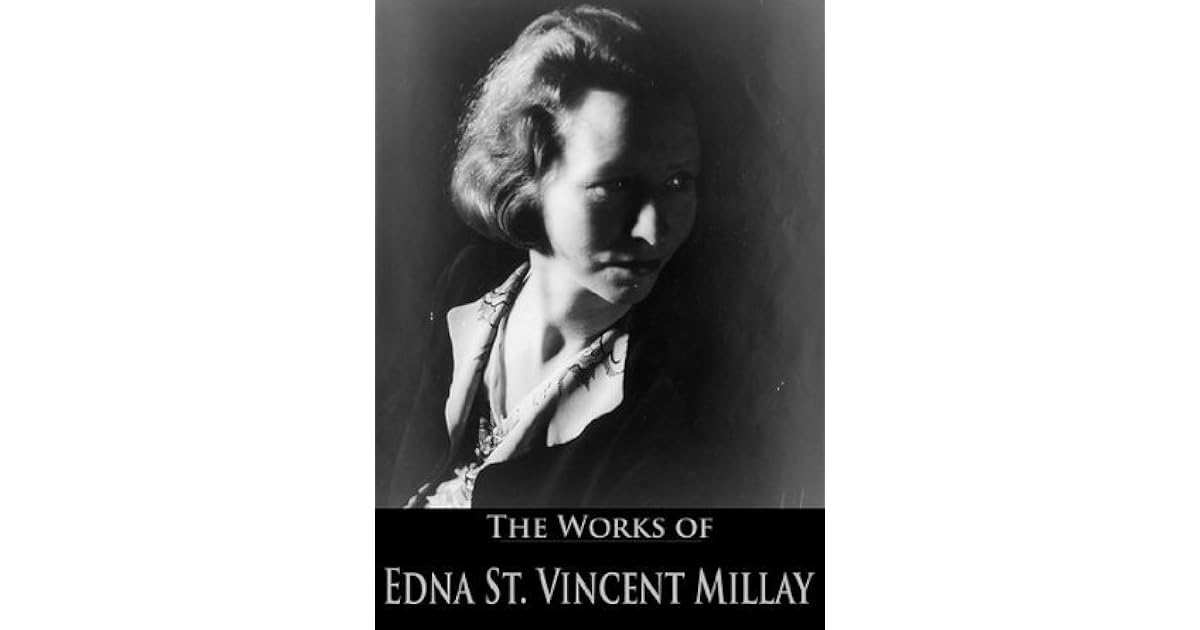 The Works of Edna St. Vincent Millay by Edna St. Vincent Millay