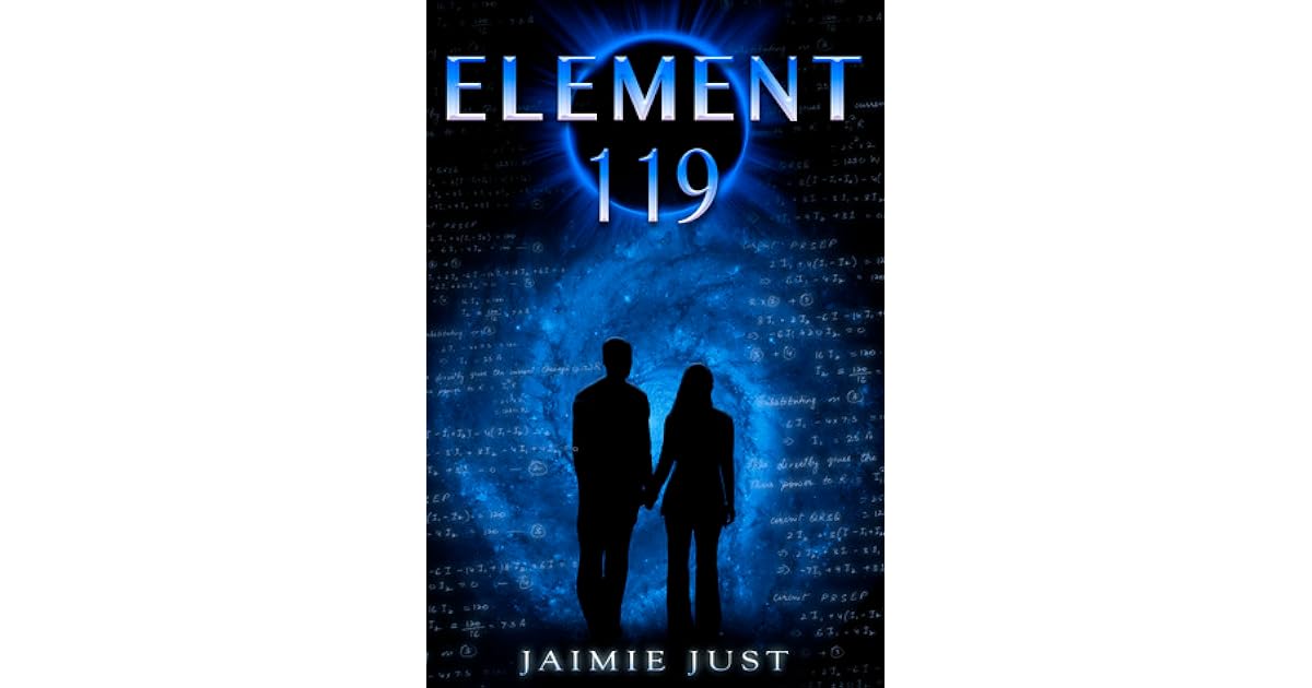 Element 119 (Element 119, #1) by Jaimie Just