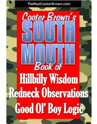 South Mouth - Hillbilly Wisdom, Redneck Observations & Good Ol' Boy ...