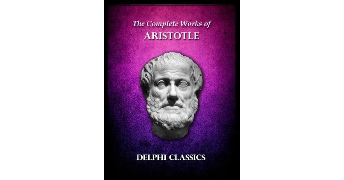 The Complete Works of Aristotle by Aristotle