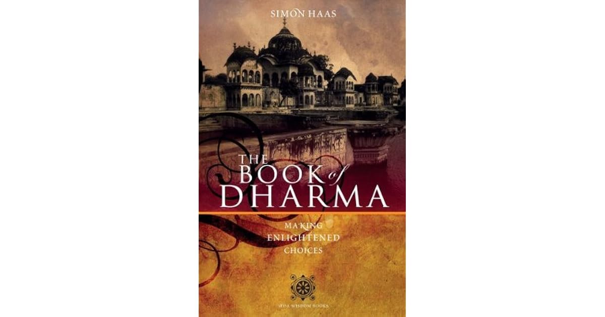 The Book of Dharma: Making Enlightened Choices by Simon Haas