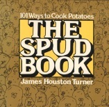 The Spud Book: 101 Ways to Cook Potatoes by James Houston Turner