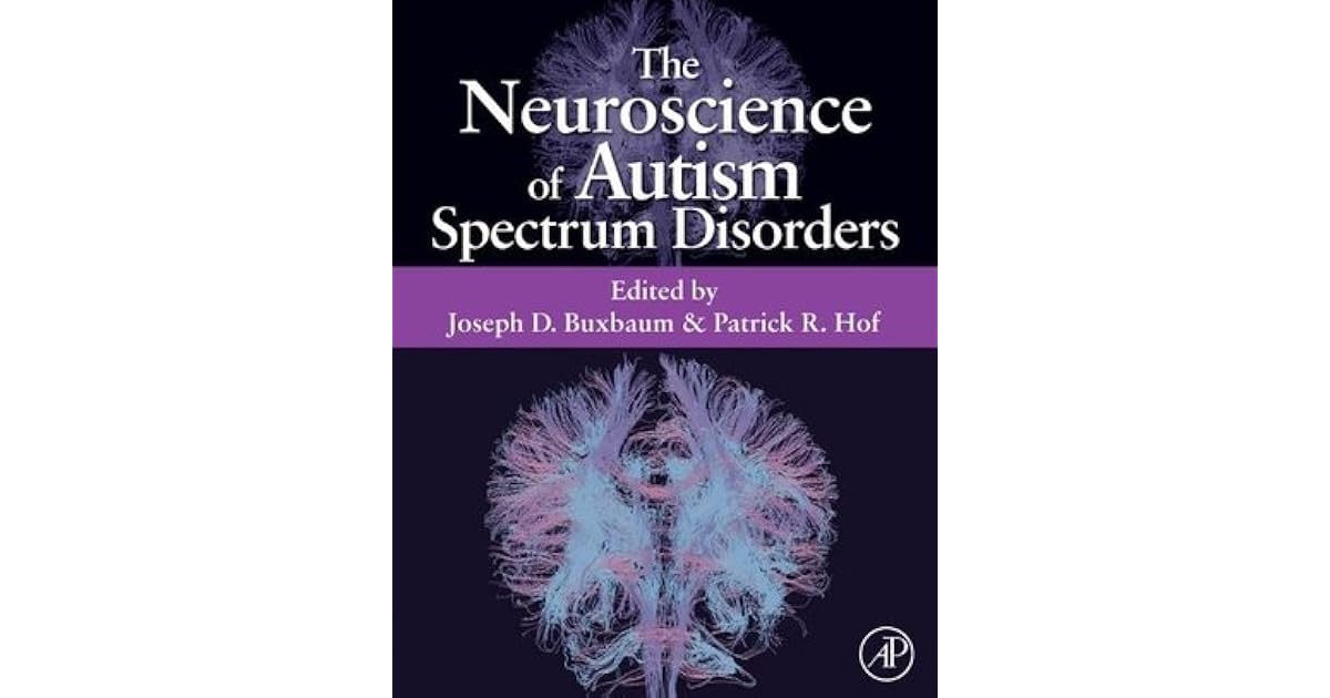 The Neuroscience of Autism Spectrum Disorders by Joseph D. Buxbaum