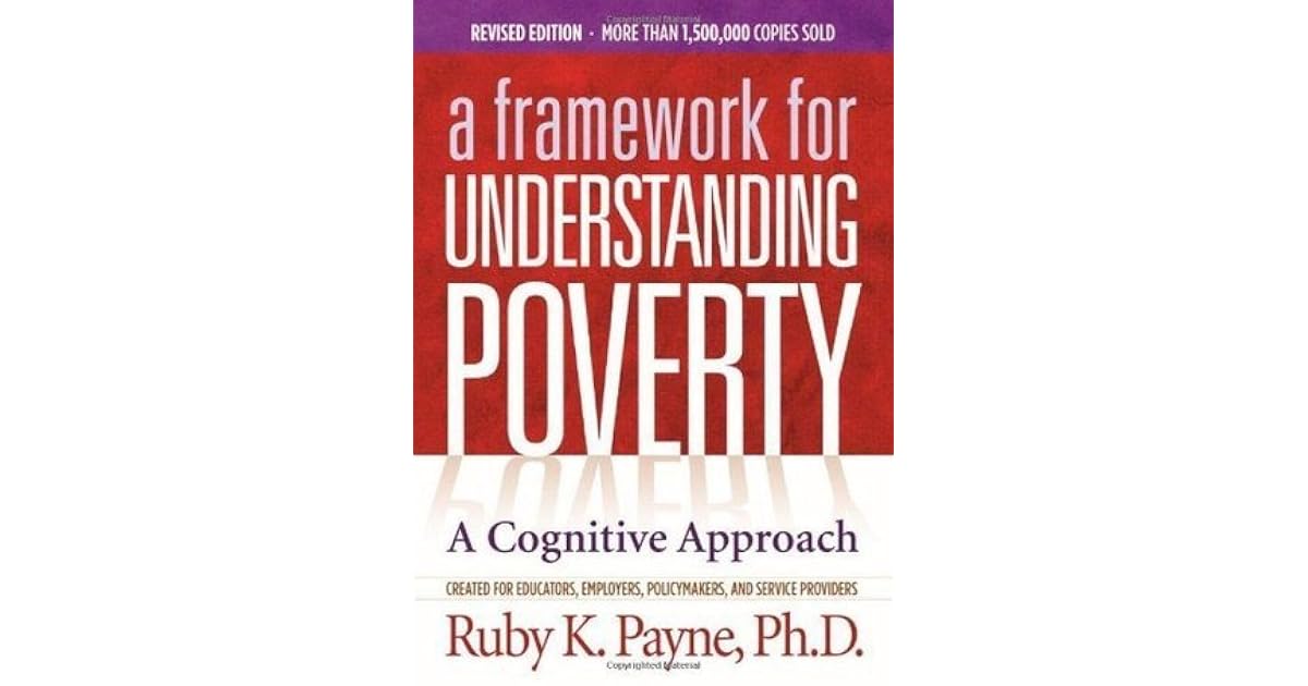 Framework for Understanding Poverty: A Cognitive Approach by Ruby K. Payne
