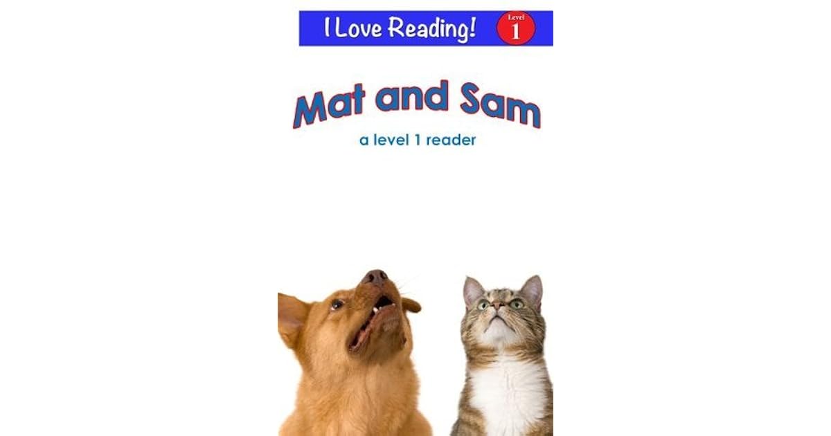Mat and Sam (An I Love Reading Level 1 Reader) by Cindy Bracken