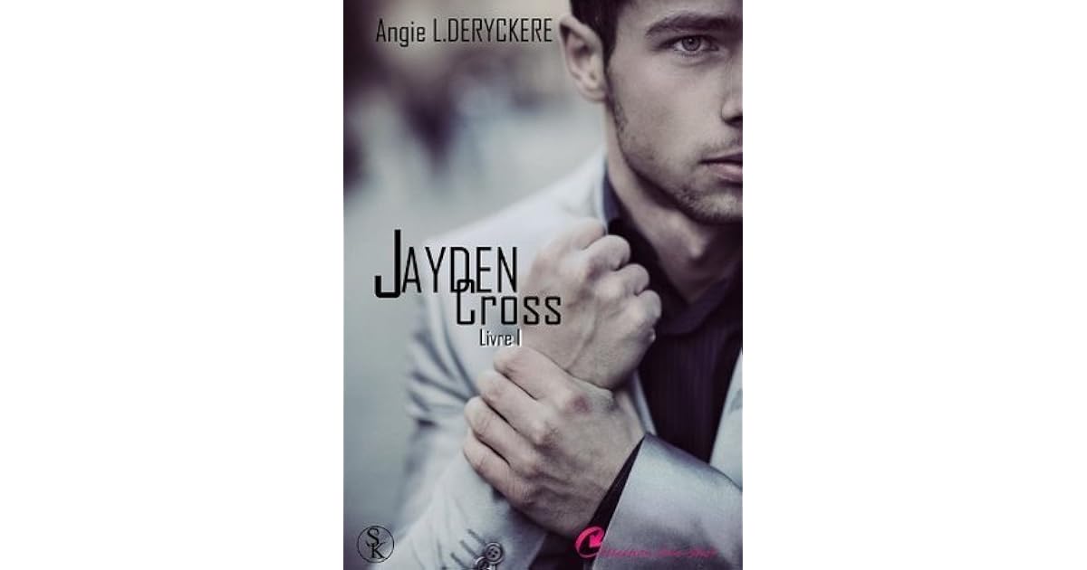 Livre I (Jayden Cross, #1) by Angie L. Deryckere