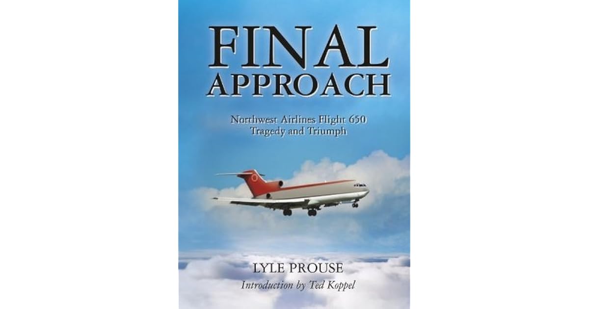 Final Approach - Northwest Airlines Flight 650, Tragedy and Triumph by ...