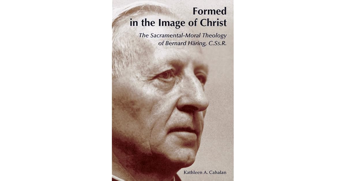 Formed in the Image of Christ: The Sacramental-Moral Theology of ...