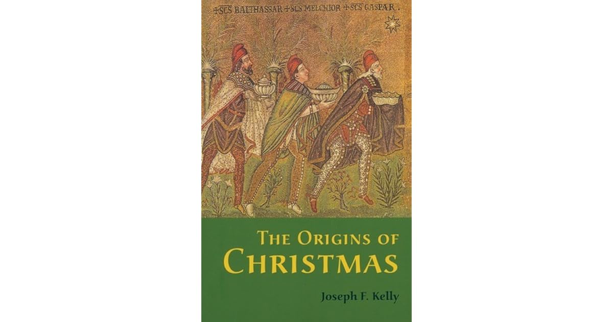 The Origins of Christmas by Joseph F. Kelly