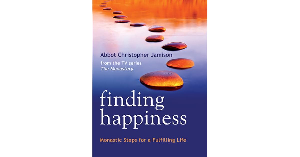 Finding Happiness: Monastic Steps for a Fulfilling Life by Christopher ...