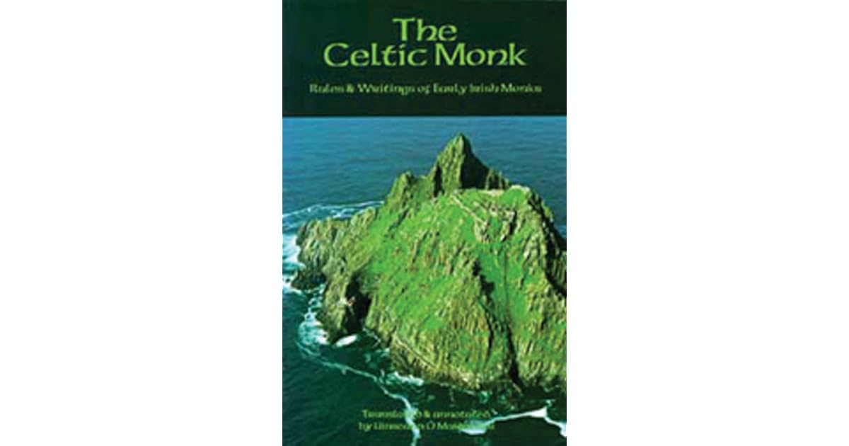 The Celtic Monk: Rules and Writings of Early Irish Monks by Uinseann O ...
