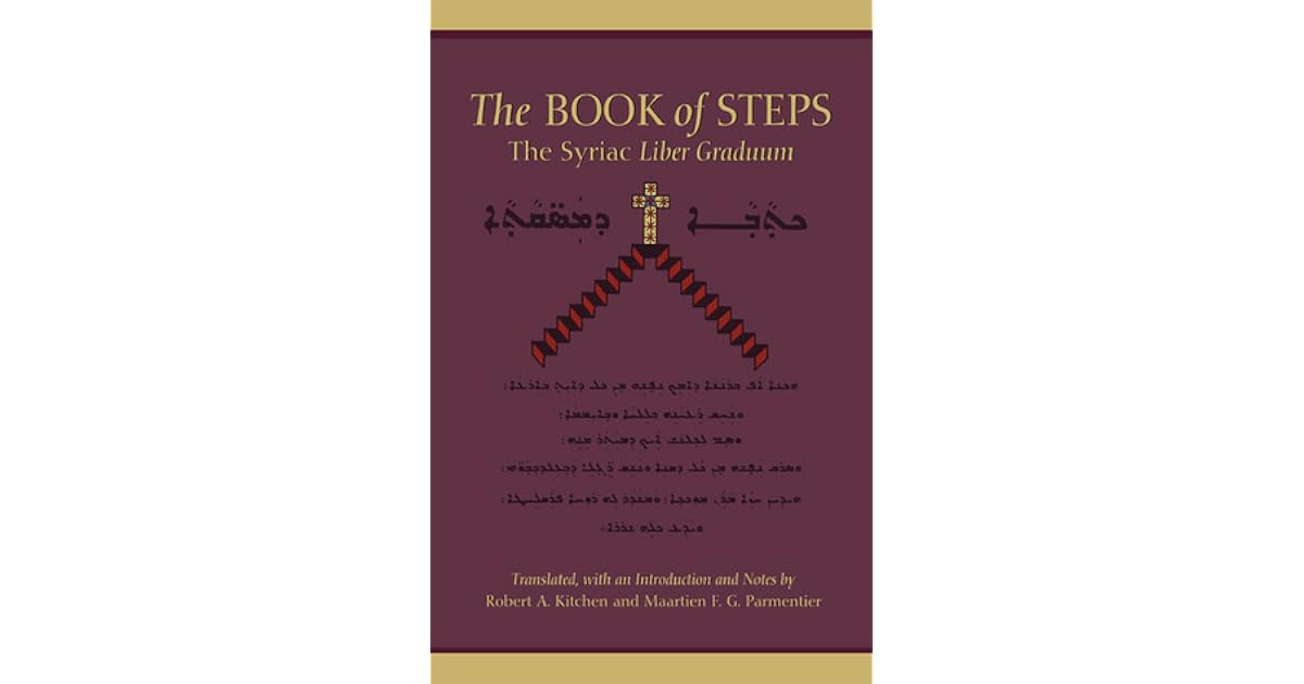 The Book Of Steps: The Syriac Liber Graduum by Robert A. Kitchen