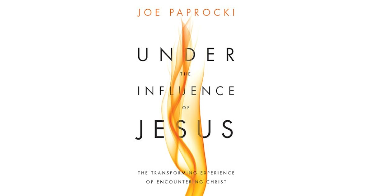 Under the Influence of Jesus: The Transforming Experience of ...