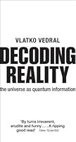 Decoding Reality: The Universe as Quantum Information by Vlatko Vedral