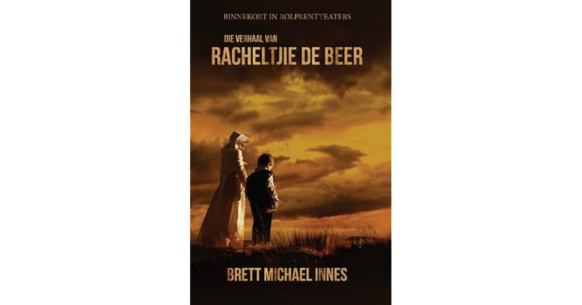 Die Verhaal van Racheltjie de Beer by Brett Michael Innes